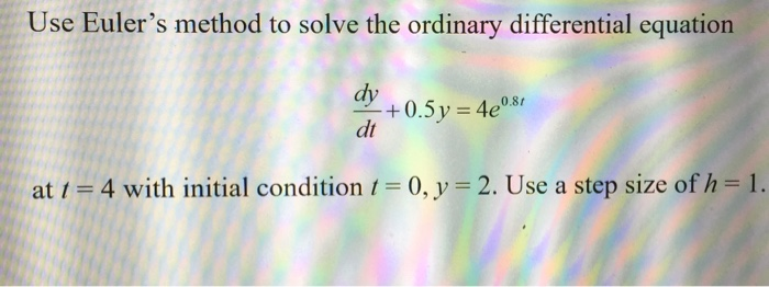 Solved Use Euler's method to solve the ordinary differential | Chegg.com