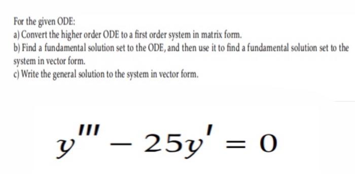 Solved For the given ODE: a) Convert the higher order ODE to | Chegg.com