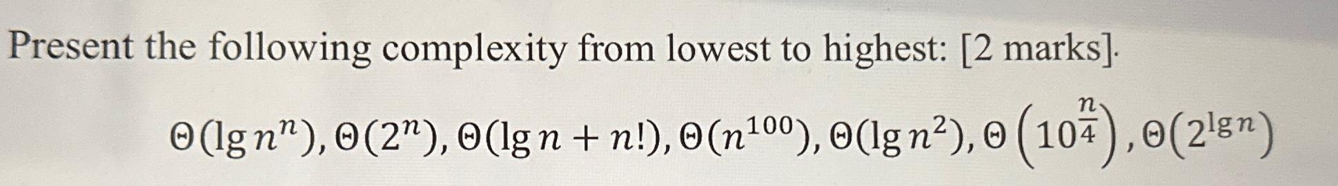 Solved Present the following complexity from lowest to | Chegg.com