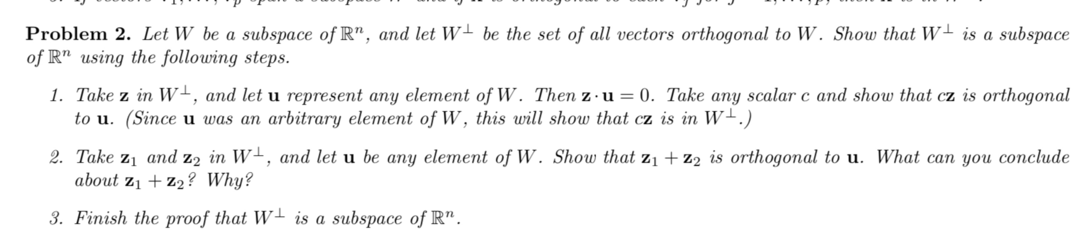 Solved Problem 2. ﻿Let W ﻿be a subspace of Rn, ﻿and let be | Chegg.com