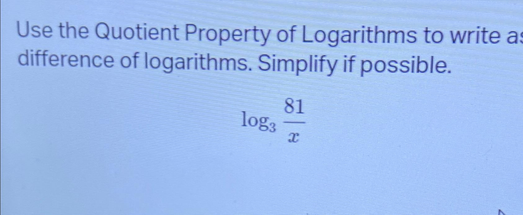 Solved Use the Quotient Property of Logarithms to write a | Chegg.com Solved Use the Quotient Property of Logarithms to write a | Chegg.com