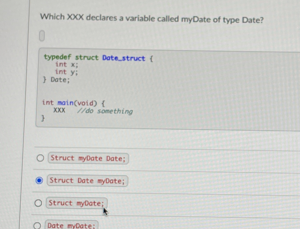 Solved Which XXX declares a variable called myDate of type | Chegg.com