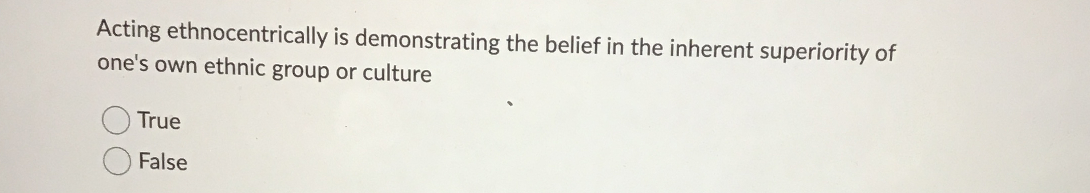 Solved Acting ethnocentrically is demonstrating the belief | Chegg.com