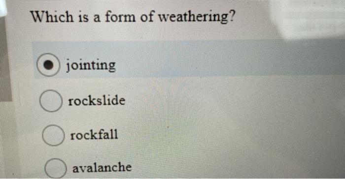 Solved which is a form of weathering ? a. jointing b. | Chegg.com