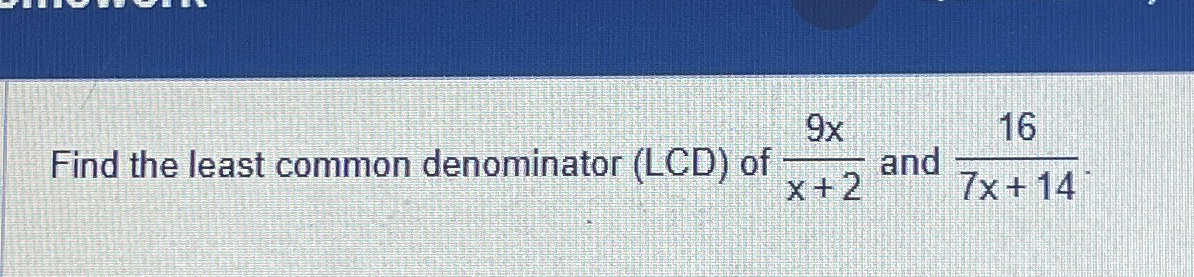 Solved Find the least common denominator (LCD) ﻿of 9xx+2 | Chegg.com