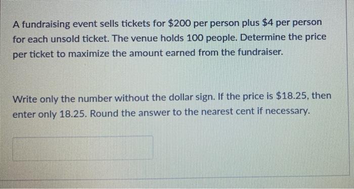 Solved A fundraising event sells tickets for $200 per person | Chegg.com