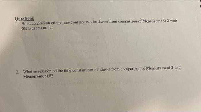 Solved Questions 1. What conclusion on the time constant can | Chegg.com