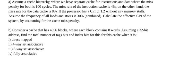 Solved a) Assume a cache hierarchy, where we have separate | Chegg.com