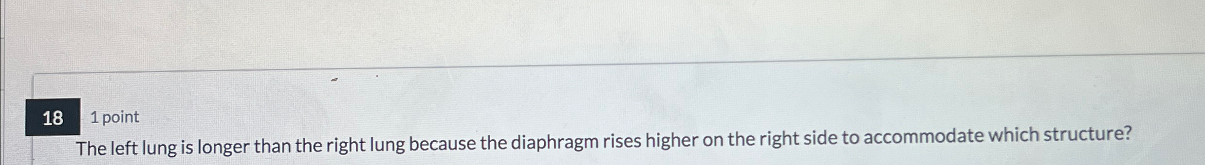 Solved 181 ﻿pointThe left lung is longer than the right lung | Chegg.com