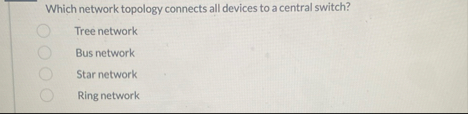 Solved Which network topology connects all devices to a | Chegg.com