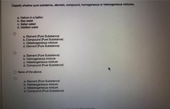 Solved Classify whether pure substance, element, compound, | Chegg.com