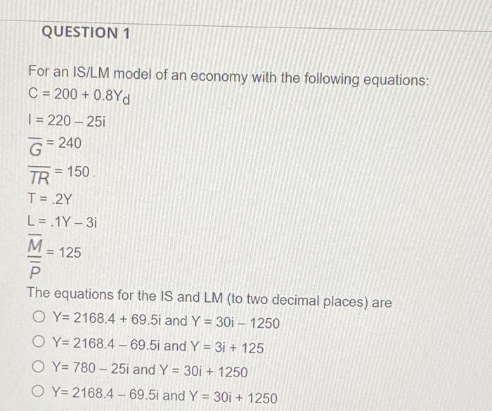 Solved QUESTION 1 For an IS/LM model of an economy with the | Chegg.com