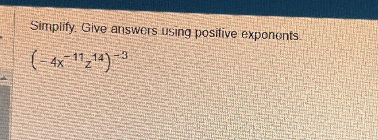Solved Simplify. Give answers using positive | Chegg.com