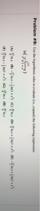 Solved Problem #8: Use the logarithmic rules to evaluate | Chegg.com