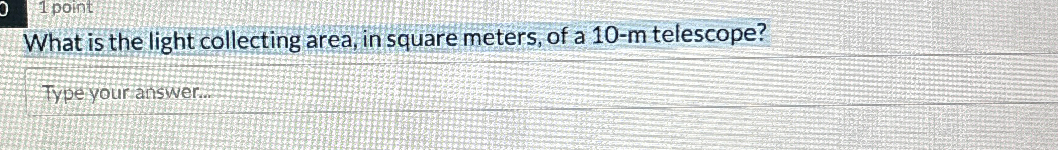 Solved What is the light collecting area, in square meters, | Chegg.com