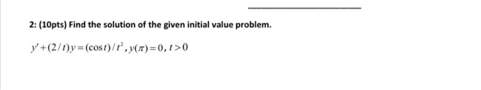 Solved 2: (10pts) Find the solution of the given initial | Chegg.com
