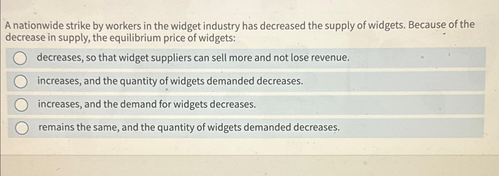 Solved A nationwide strike by workers in the widget industry | Chegg.com