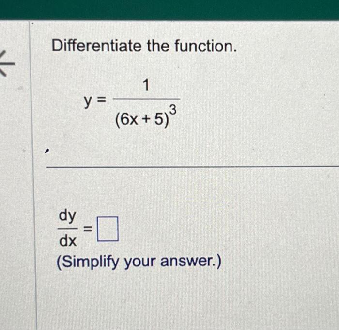 Solved Differentiate the function. y=(6x+5)31 dxdy= | Chegg.com
