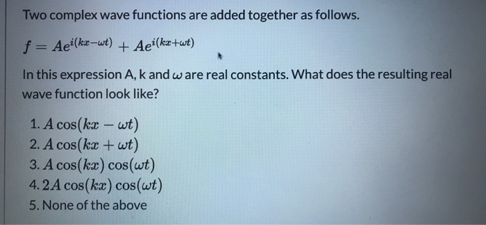 Solved Two complex wave functions are added together as | Chegg.com