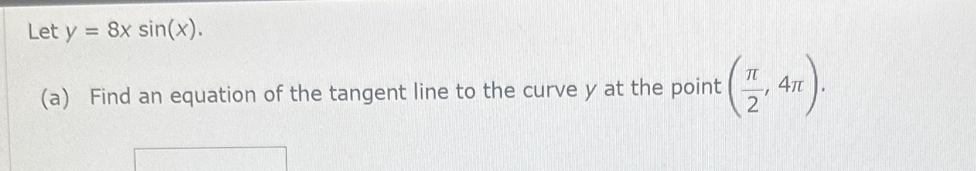 Solved Let y=8xsin(x)(a) ﻿Find an equation of the tangent | Chegg.com