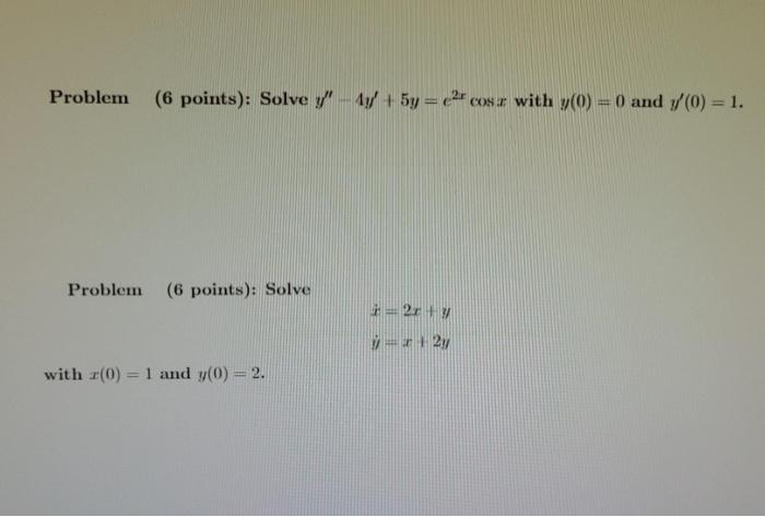 Solved Problem (6 points): Solve y′′−4y′+5y=e2xcosx with | Chegg.com Solved Problem (6 points): Solve y′′−4y′+5y=e2xcosx with | Chegg.com