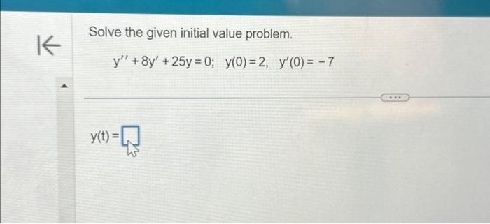 Solved K Solve the given initial value problem. y" + 8y' | Chegg.com