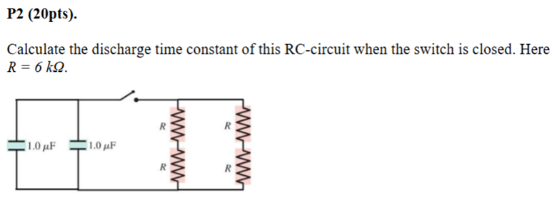 Solved P2 (20pts).Calculate the discharge time constant of | Chegg.com