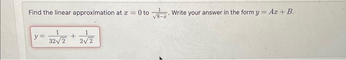 Solved Find the linear approximation at x=0 to 8−x1. Write | Chegg.com