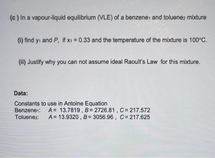 Solved (c) In a vapour-liquid equilibrium (VLE) of a benzene | Chegg.com