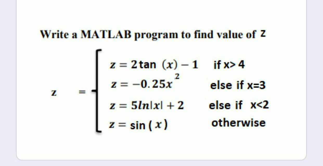 Solved Write a MATLAB program to find value of Z z = 2 tan | Chegg.com