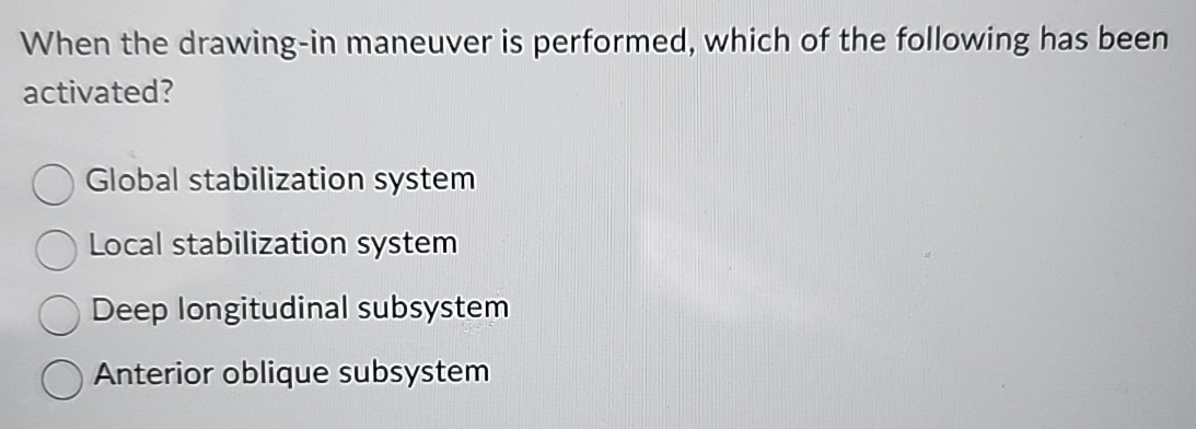 Solved When the drawing-in maneuver is performed, which of | Chegg.com