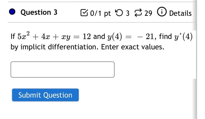 Solved If 5x2+4x+xy=12 and y(4)=−21, find y′(4) by implicit | Chegg.com