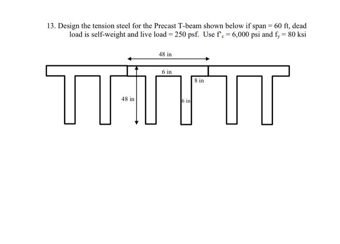 13. Design the tension steel for the Precast T-beam | Chegg.com