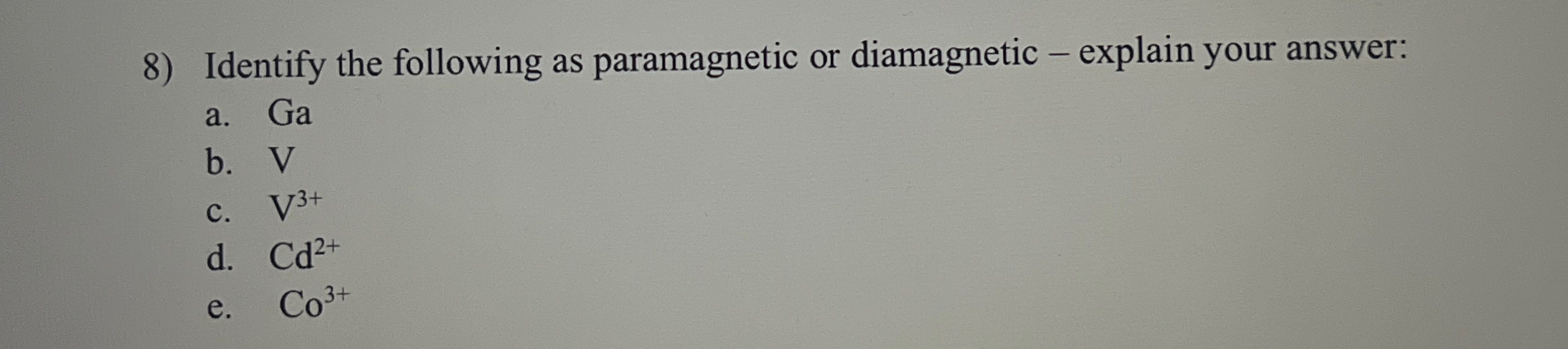 Solved Identify the following as paramagnetic or diamagnetic | Chegg.com