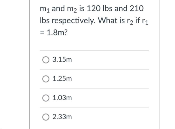 Solved m1 and m2 is 120lbs and 210 Ibs respectively. What is | Chegg.com