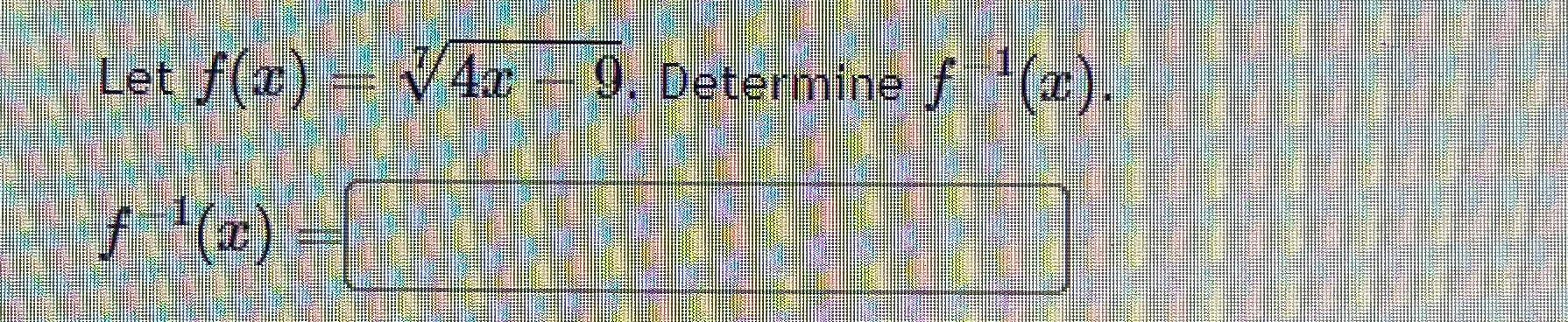 Solved Let f(x)=4x-97. ﻿Determine f-1(x)f-1(x)= | Chegg.com