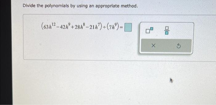 Solved Divide the polynomials by using an appropriate | Chegg.com
