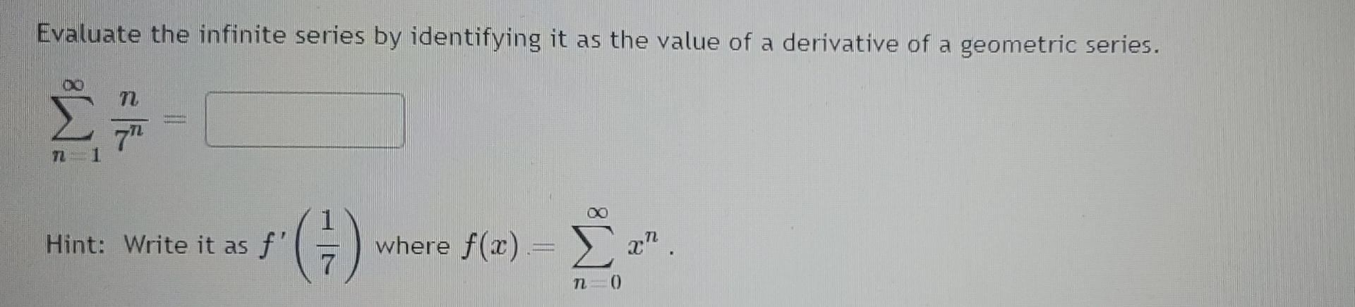 Solved Evaluate the infinite series by identifying it as the | Chegg.com