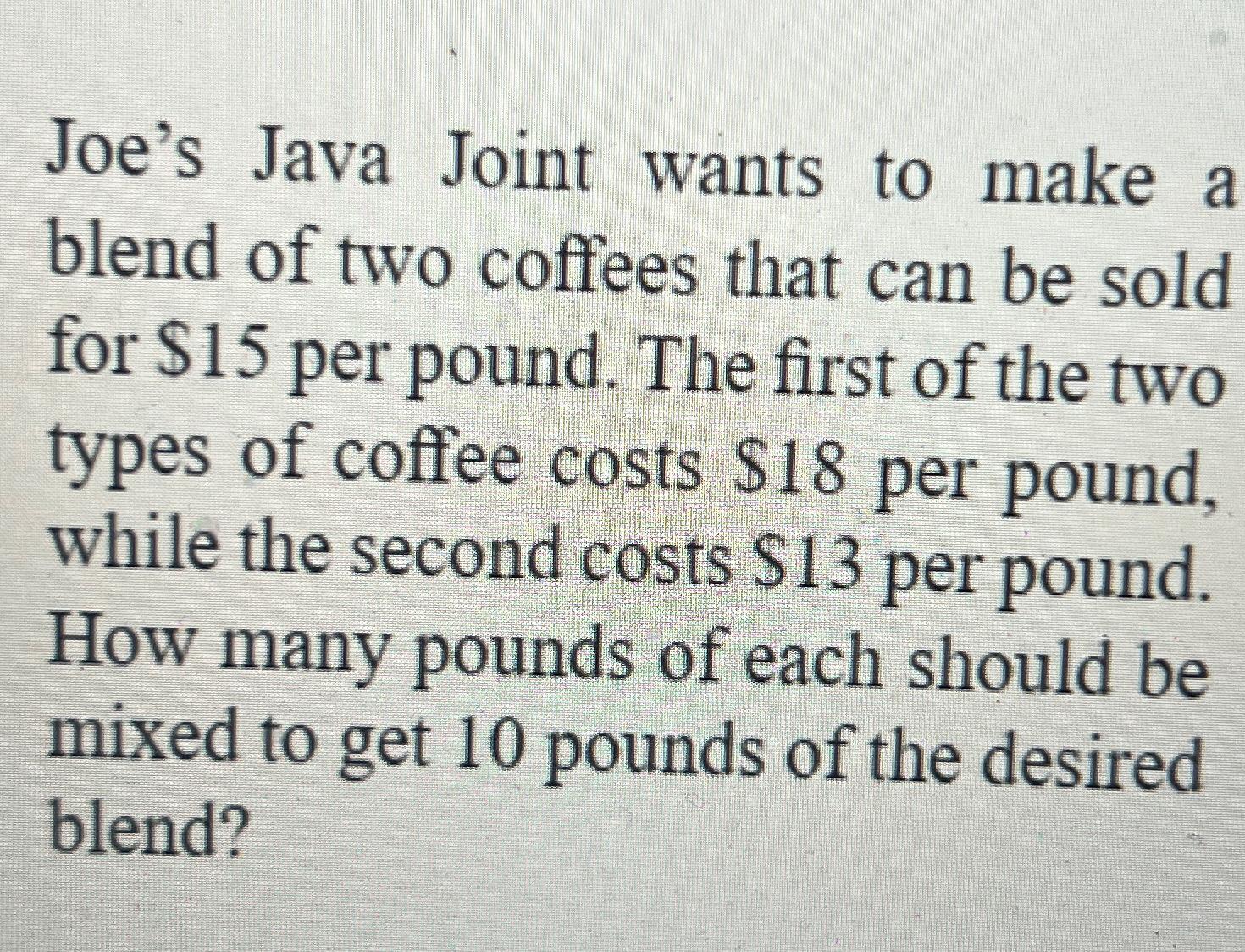 Solved Joe's Java Joint wants to make a blend of two coffees | Chegg.com