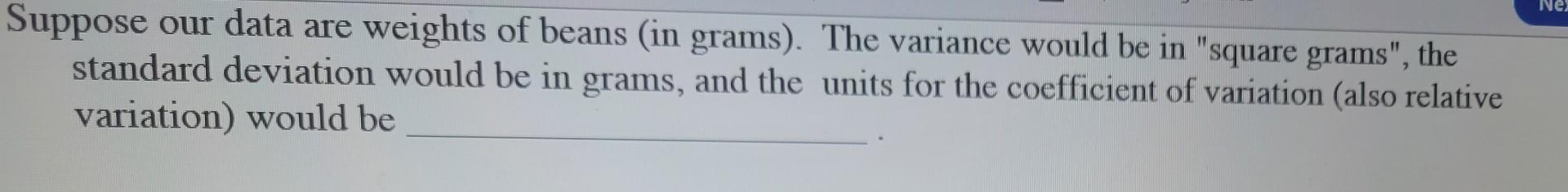 Solved if the data are weights in grams , the variance would | Chegg.com