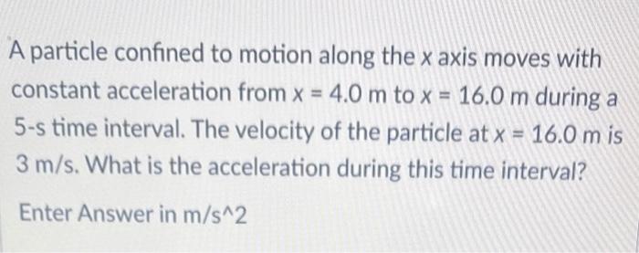 Solved A particle confined to motion along the x axis moves | Chegg.com