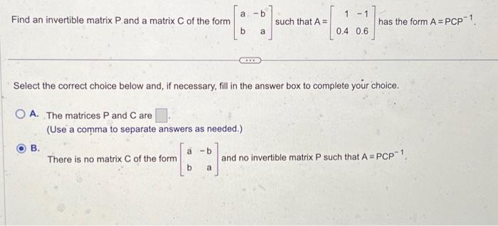 Solved Find an invertible matrix P and a matrix C of the | Chegg.com