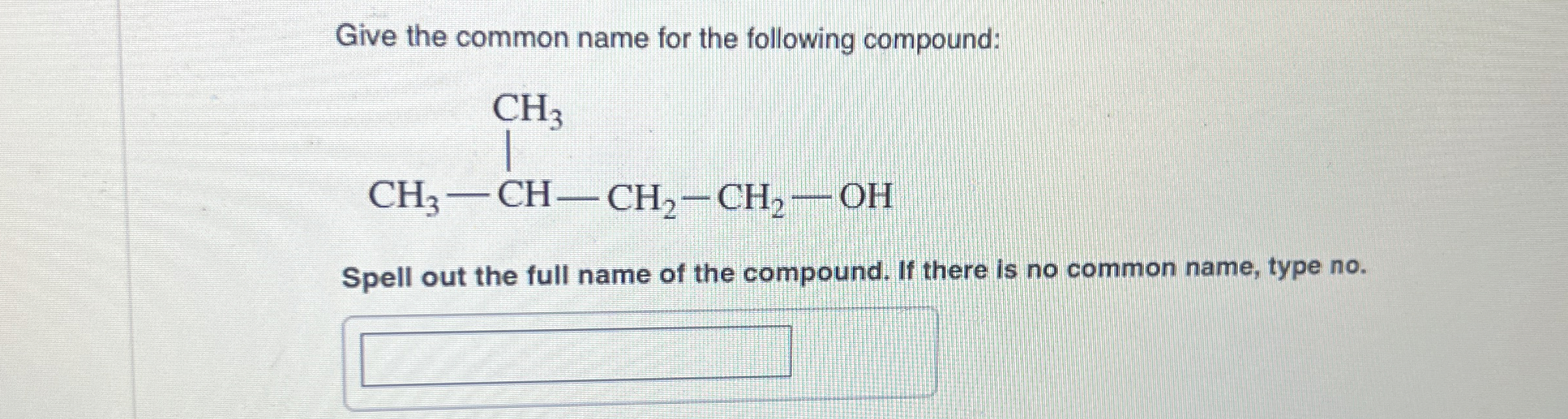 Solved Give the common name for the following compound:Spell | Chegg.com