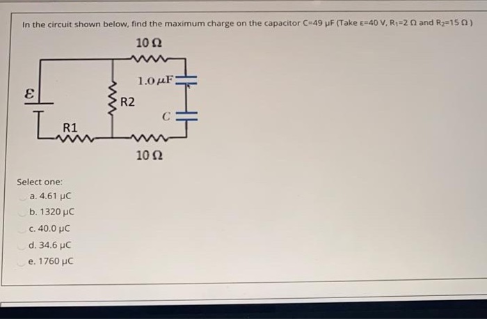 Solved In the circuit shown below, find the maximum charge | Chegg.com