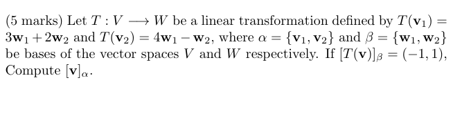 Solved (5 marks) Let T:VlongrightarrowW be a linear | Chegg.com Solved (5 marks) Let T:VlongrightarrowW be a linear | Chegg.com