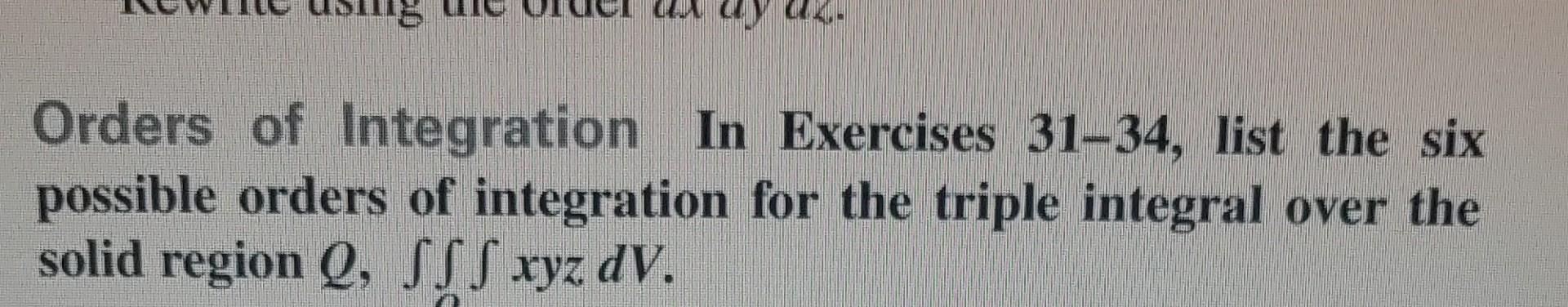 Solved Orders of Integration In Exercises 31-34, list the | Chegg.com