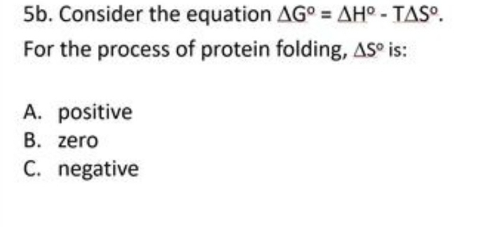 Solved 5b. ﻿Consider the equation ΔG°=ΔH°-TΔS°.For the | Chegg.com