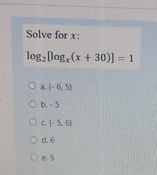 Solved Solve for x: log2[log (x + 30)] = 1 O a.
