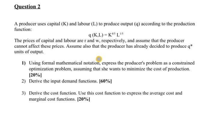 Solved Question 2 A producer uses capital (K) and labour (L) | Chegg.com