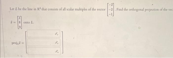 Solved Let L be the line in R3 that consists of all scalar | Chegg.com